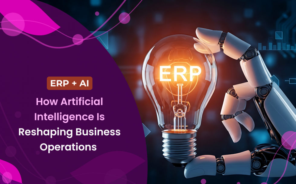 ERP + AI: How Artificial Intelligence Is Transforming Business Operations